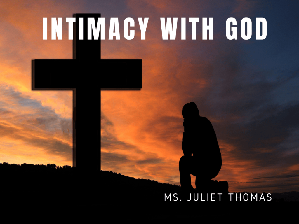 Intimacy with God - Ms. Juliet Thomas