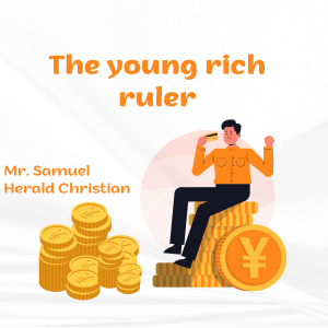 The young rich ruler - Mr. Samuel Herald Christian